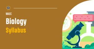 Download WAEC Biology Syllabus 2025 | SSCE & GCE